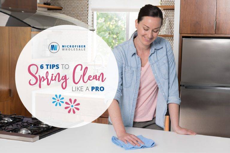 6 SPRING CLEANING TIPS FROM THE PROS — Microfiber Wholesale